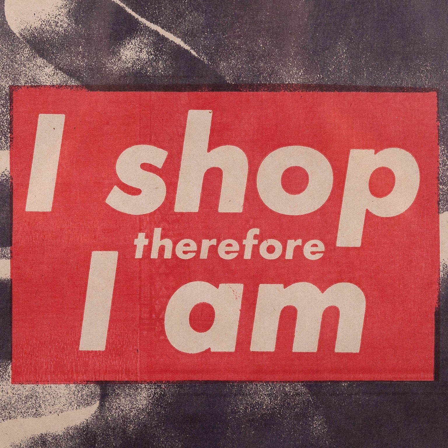 BARBARA KRUGER "I SHOP THEREFORE" MULTIPLE, 1990 – Caviar20