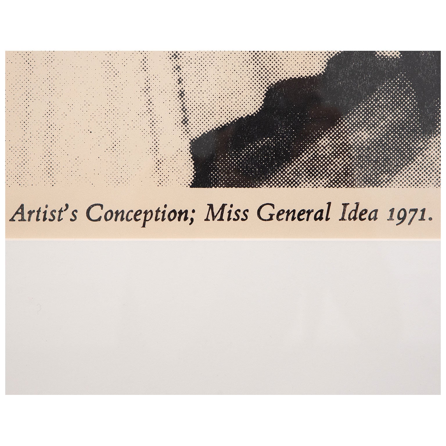 GENERAL IDEA, “ARTIST'S CONCEPTION; MISS GENERAL IDEA", 1971 – Caviar20
